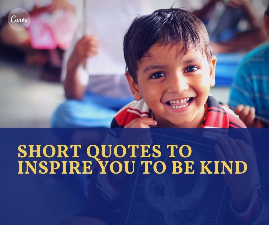 Short Quotes To Inspire You To Be Kind