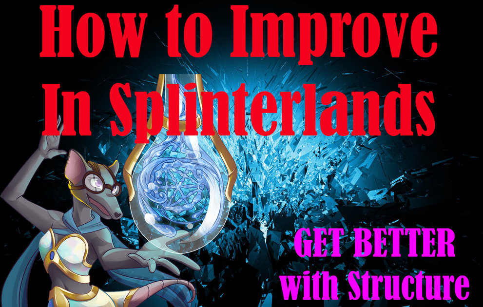 How to Improve in Splinterlands - Structure #00 - Splintertalk